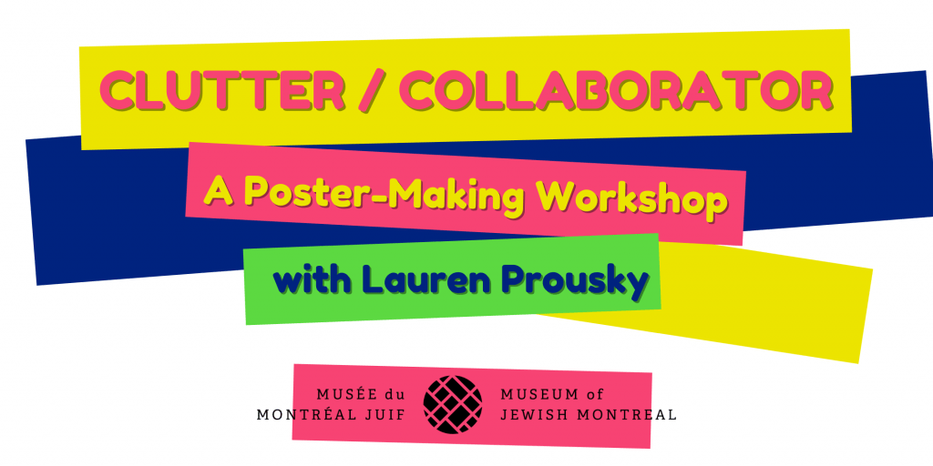 Clutter / Collaborator: A Poster-Making Workshop with Lauren Prousky ...